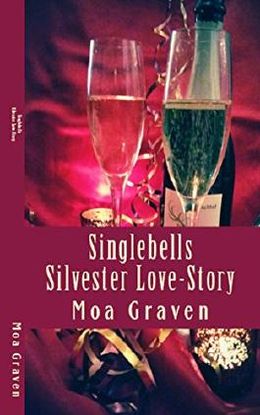 Singlebells - Silvester Love-Story aus Ostfriesland: Wo die Liebe hinfällt! von Moa Graven bei ...