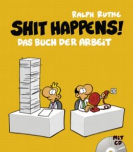 Shit happens!, Band 7: Shit happens! Das Buch der Arbeit von Ralph ...