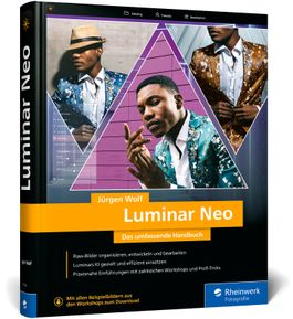 Luminar Neo: Das umfassende Handbuch. Profi-Tricks und Expertenwissen ...