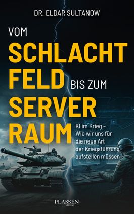 Vom Schlachtfeld bis zum Serverraum: KI im Krieg – Wie wir uns für die neue Art der ...