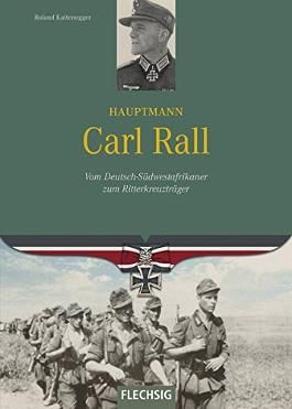 Ritterkreuzträger - Hauptmann Carl Rall - Vom Deutsch-Südwestafrikaner ...