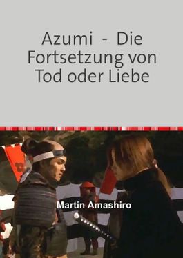 Die Geschichte von Azumi / Azumi - Die Fortsetzung von Tod oder Liebe ...