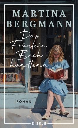 Das Fräulein Buchhändlerin: Roman | Die Geschichte einer mutigen Frau ...