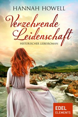 Verzehrende Leidenschaft: Historischer Liebesroman von Hannah Howell ...