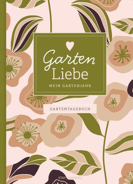 Gartentagebuch Garten Liebe - Mein Gartenjahr: Gartenbuch und ...