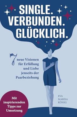 Leserunde zu "Single. Verbunden. Glücklich." von Eva Marisa König ...