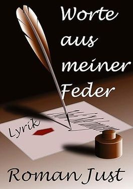 Buchverlosung zu "Worte aus meiner Feder" von Roman Just - LovelyBooks