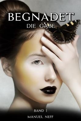 Leserunde zu "Begnadet - Band 1 - Die Gabe" von Manuel Neff - LovelyBooks