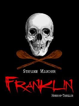 Franklin: Horror-Thriller von Stefanie Maucher bei LovelyBooks (Sonstiges)