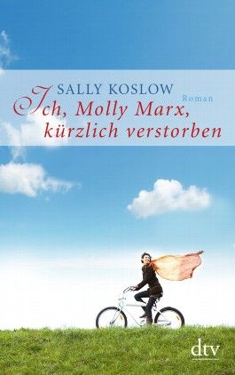 Ich, Molly Marx, kürzlich verstorben: Roman von Sally Koslow bei ...