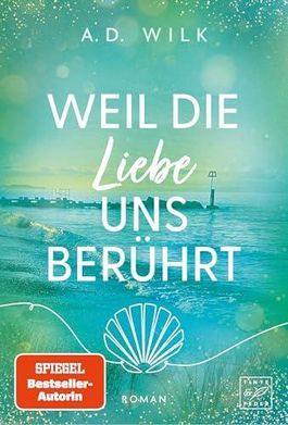 Weil die Liebe uns berührt (Tides of Hope 2) von A.D. WiLK bei ...