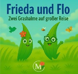 Frieda und Flo.: Zwei Grashalme auf großer Reise. von Ines Martens bei ...