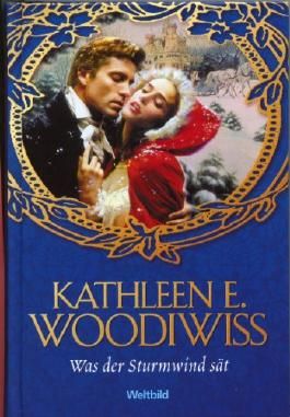 Was der Sturmwind sät von KATHLEEN E WOODIWISS bei LovelyBooks ...
