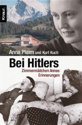Bei Hitlers: Zimmermädchen Annas Erinnerungen. 60 Jahre Kriegsende von ...