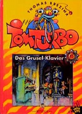 Tom Turbo - Das Grusel-Klavier: Tom Turbo Band 8 von Thomas C. Brezina ...