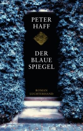 Der blaue Spiegel: Roman von Peter Haff bei LovelyBooks (Literatur)
