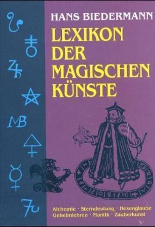 Lexikon der magischen Künste: Die Welt der Magie seit der Spätantike ...